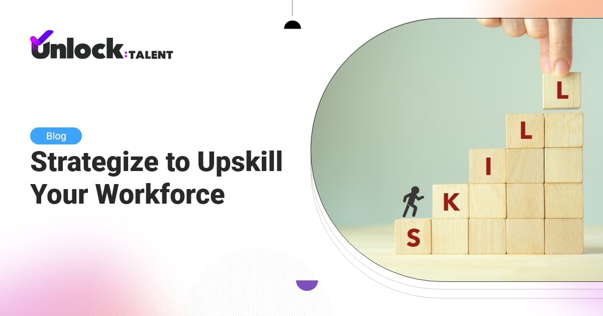 Why Upskilling Your Employees is More Crucial Than Ever